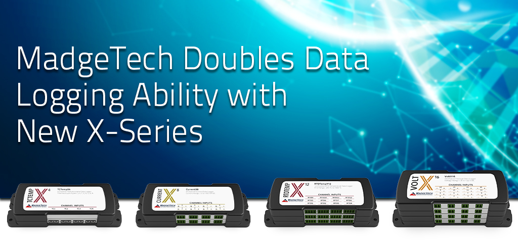 MadgeTech Doubles Data Logging Ability with New X-Series | MadgeTech